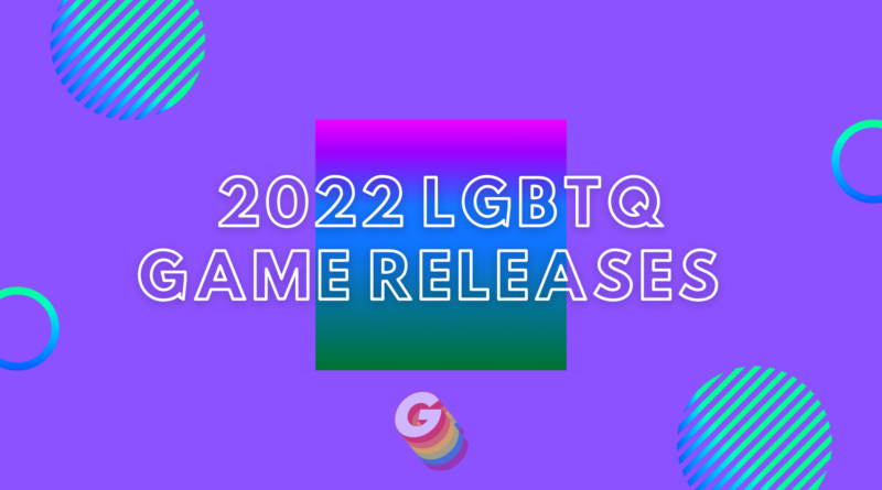 LGBTQ Video Games Coming Out in 2022 - Gayming Magazine